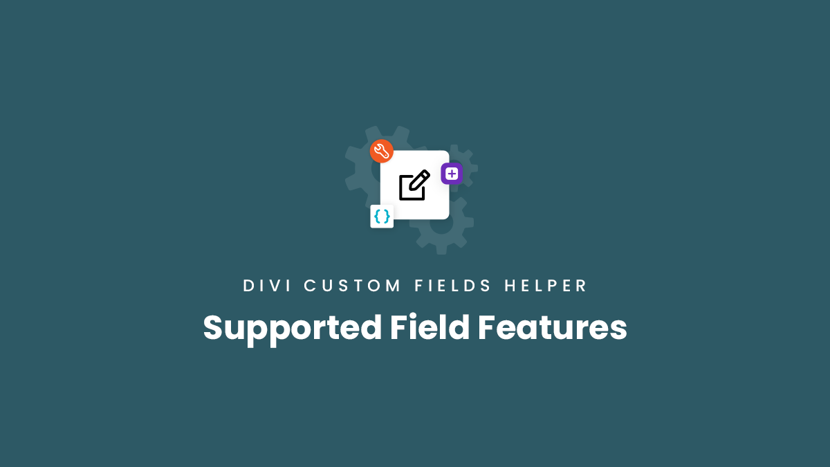 Supported Field Features - Pee-Aye Creative